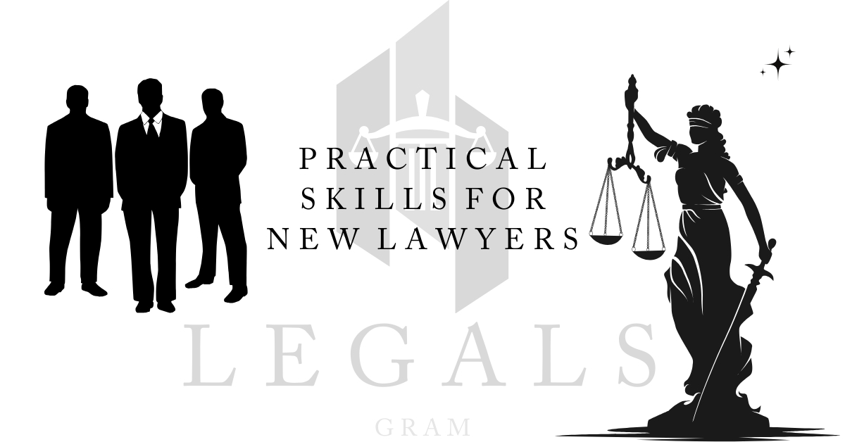Practical Skills for New Lawyers Entering Legal Practice