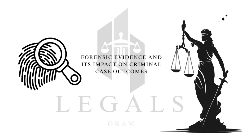 Forensic Evidence and Its Impact on Criminal Case Outcomes